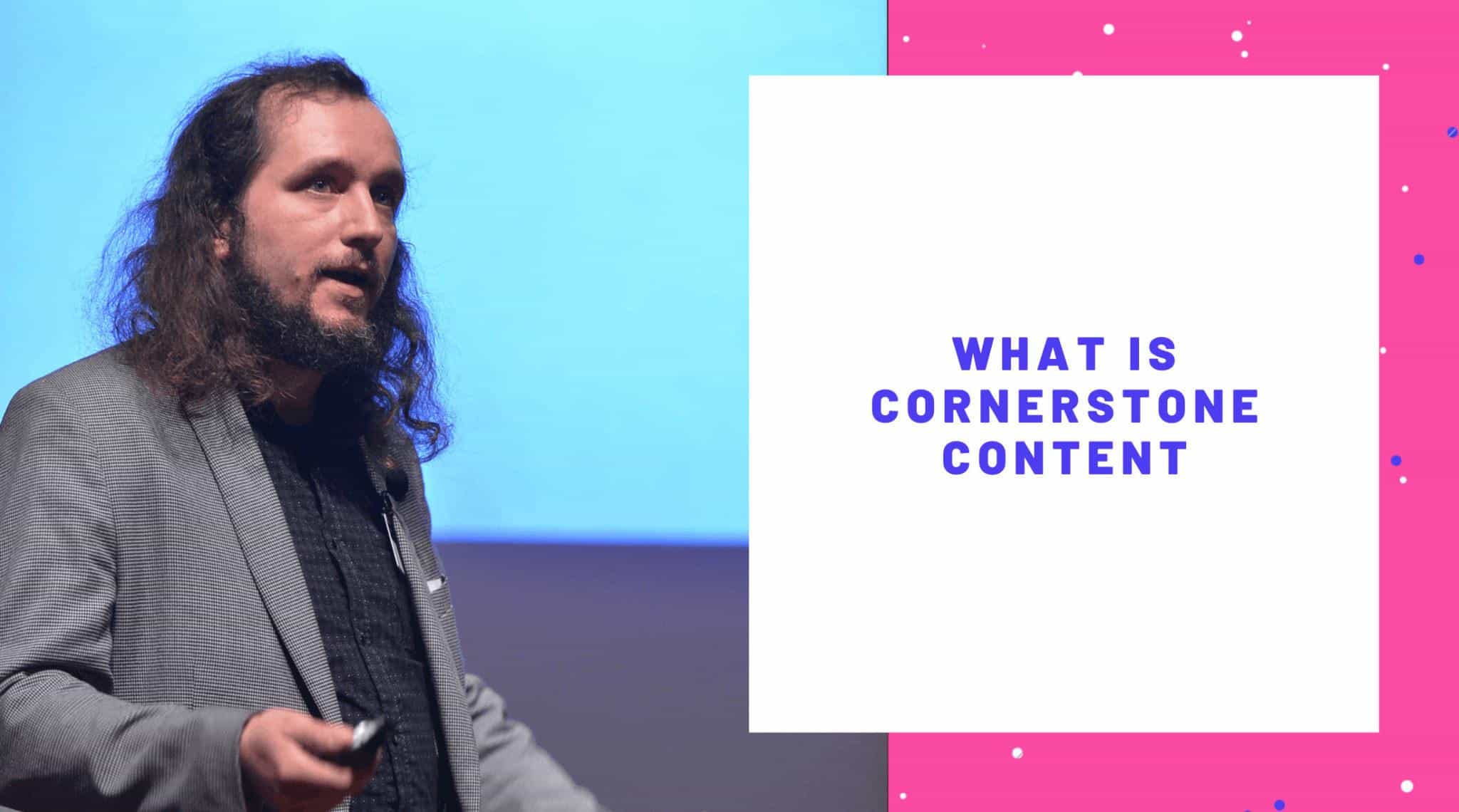 What is Cornerstone Content - Meaning and Definition